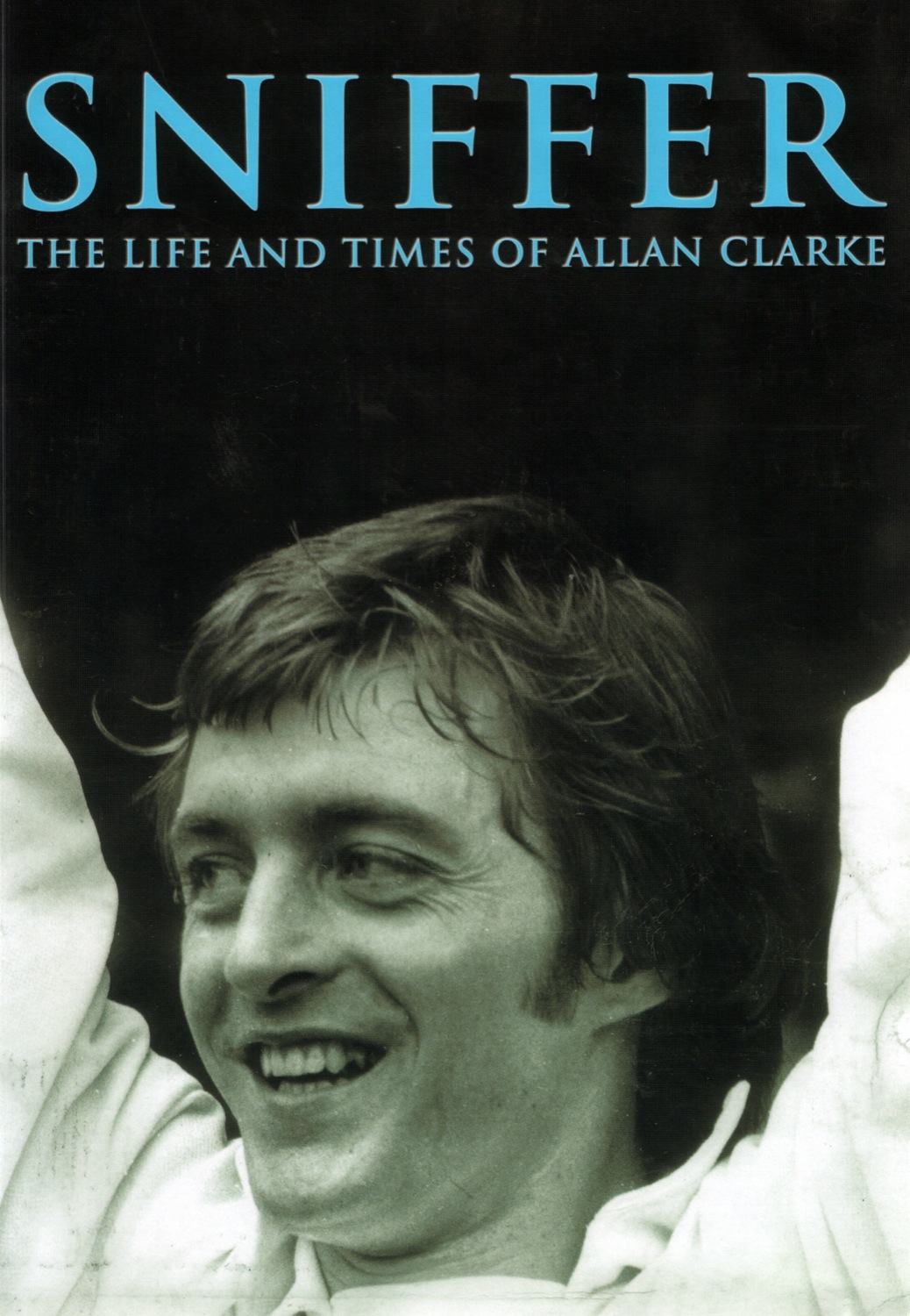 SNIFFER: THE LIFE AND TIMES OF ALLAN CLARKE by David Saffer (Tempus ...